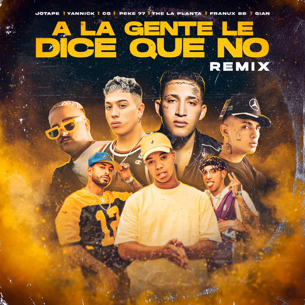 Jotape; Peque 77; The La Planta; CG; Franux BB; Gian; Yannick, A La ...