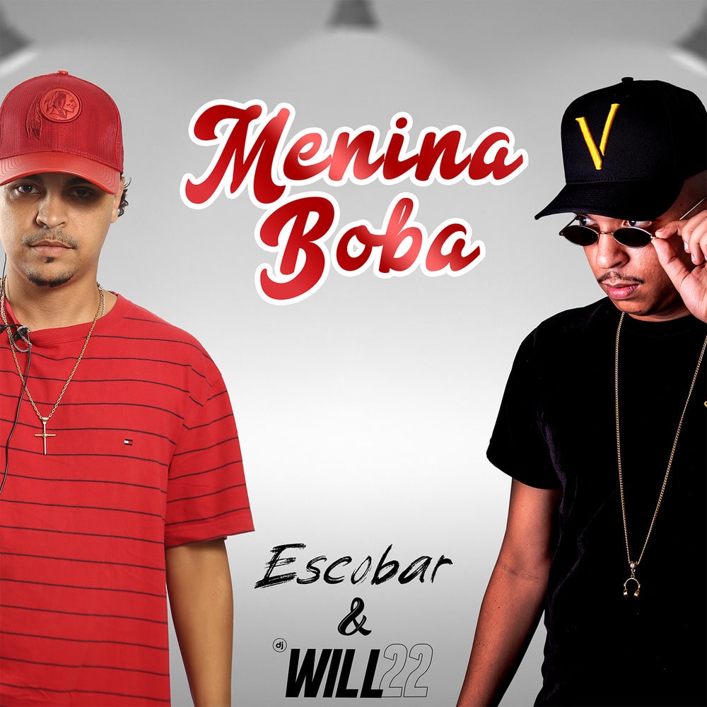 MC Escobar; DJ Will 22, Menina boba (feat. DJ Will 22 / Single) in High ...