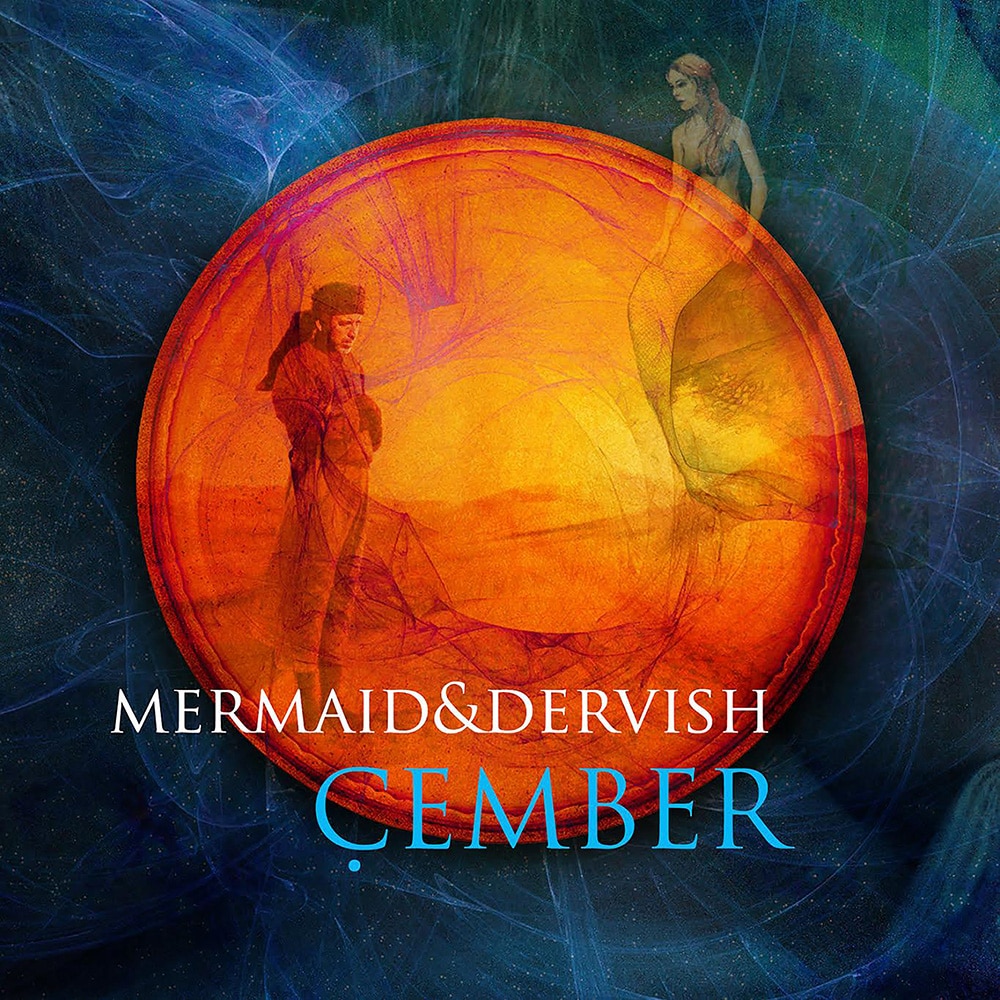 Cem Erman, Mermaid & Dervish / Çember in High-Resolution Audio ...