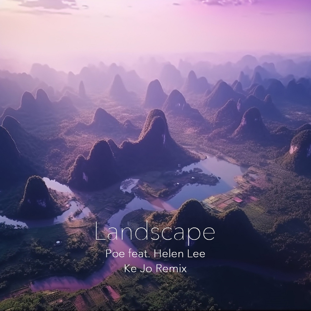 Poe; Helen Lee, Landscape (feat. Helen Lee / Ke Jo Remix / Single) in ...