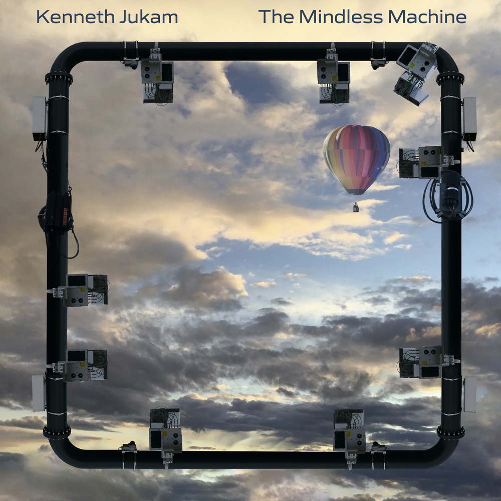 Kenneth Jukam, The Mindless Machine in High-Resolution Audio ...