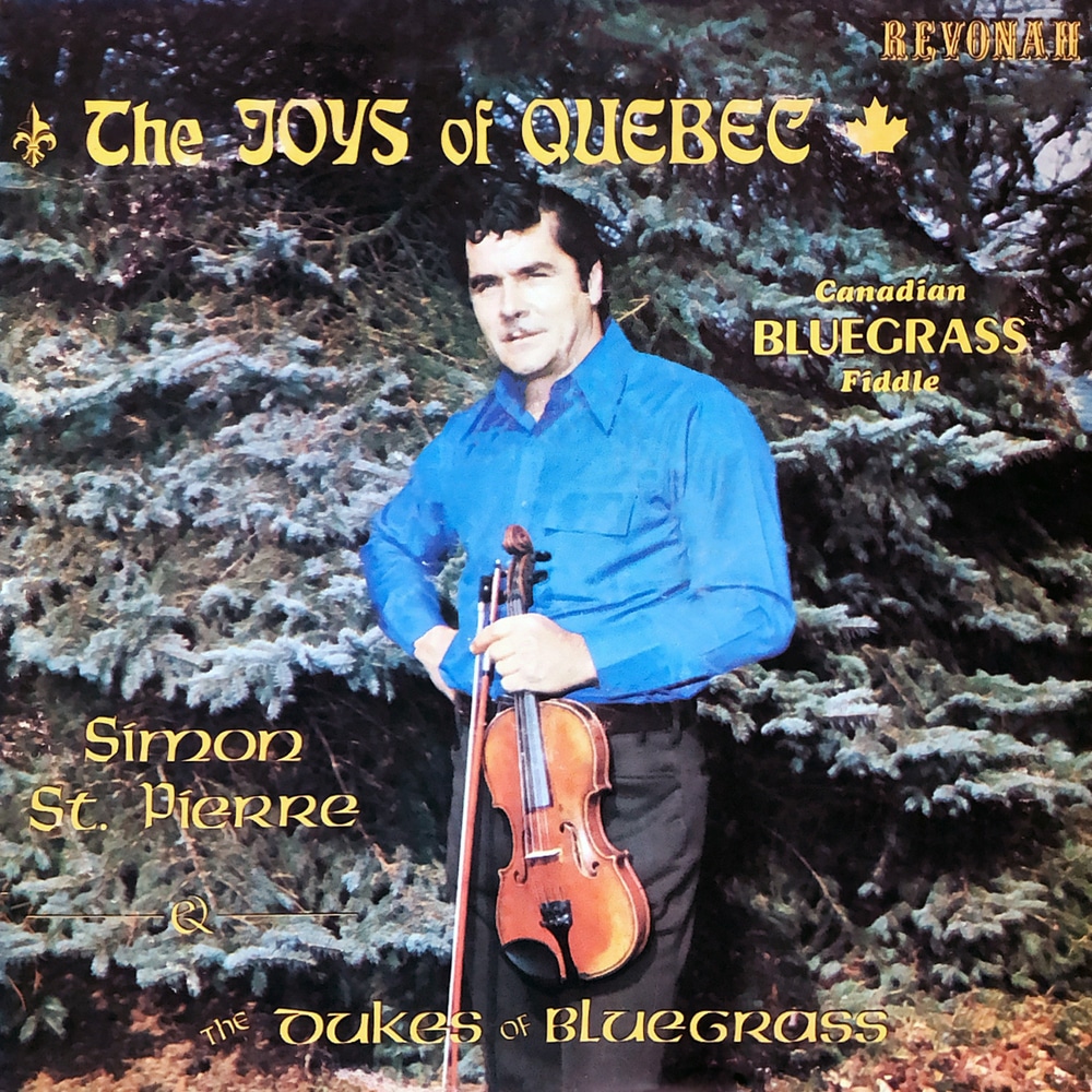 Simon St. Pierre; The Dukes Of Bluegrass ‎, The Joys of Quebec in High ...