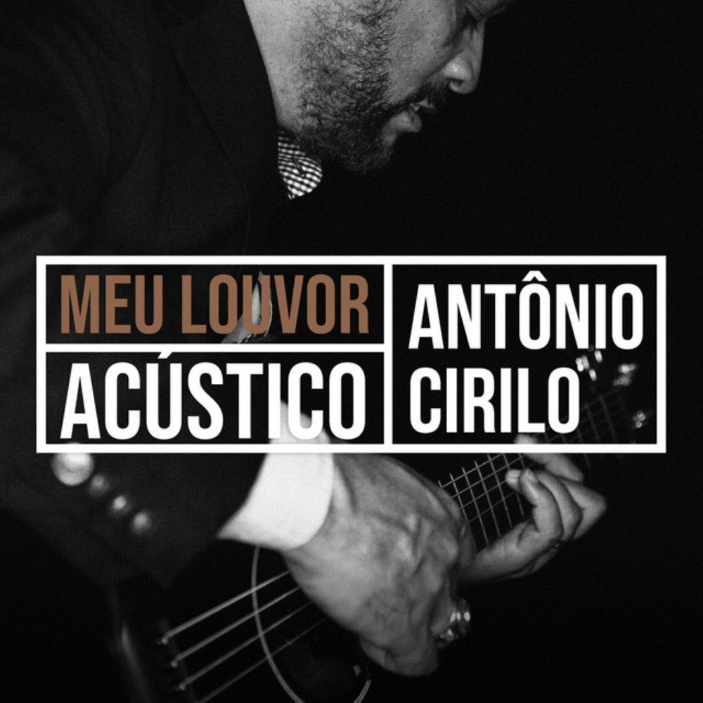 Antonio Cirilo, Meu Louvor Acústico in High-Resolution Audio ...