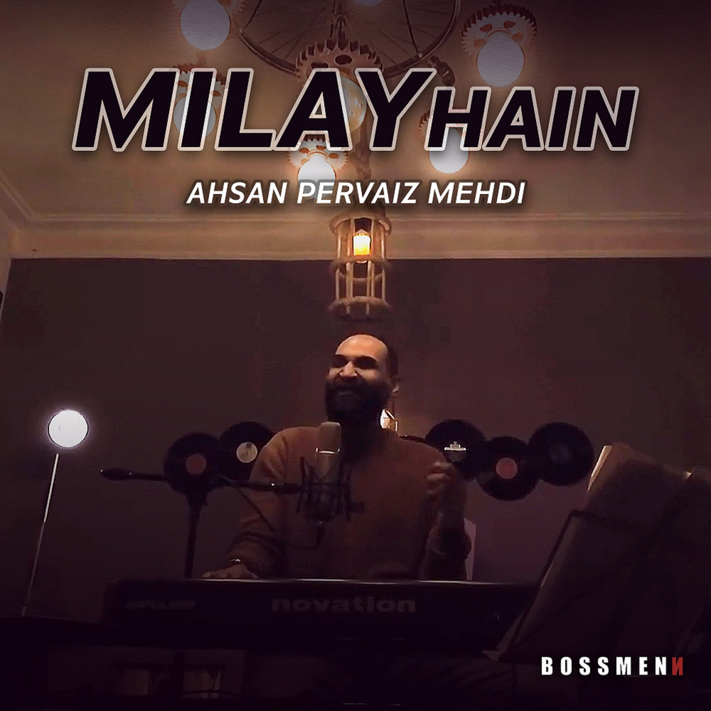 Boss Menn; Ahsan Pervaiz Mehdi, Milay Hain (Single) in High-Resolution ...