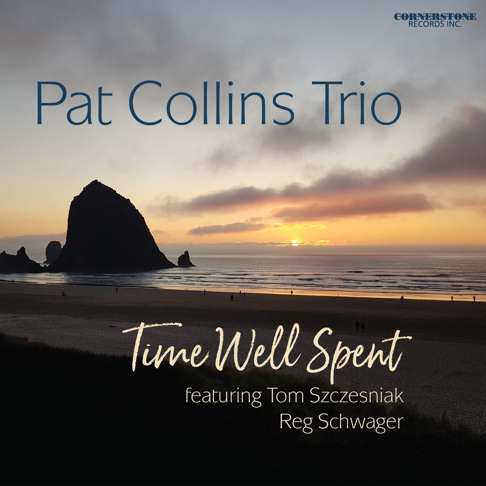 Pat Collins; Tom Szczesniak; Reg Schwager, Time Well Spent (feat. Tom ...