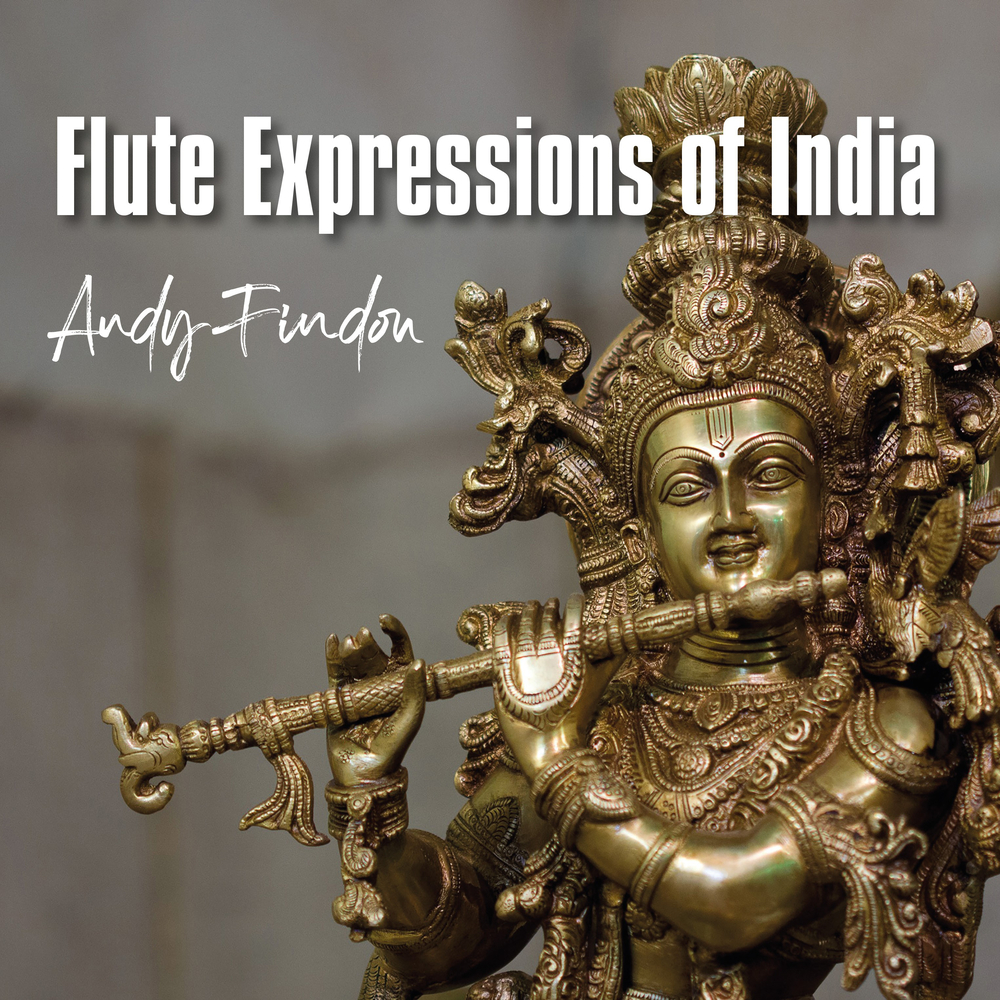 Andy Findon, Flute Expressions of India in High-Resolution Audio ...