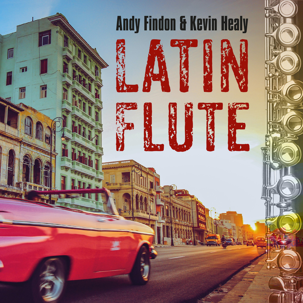 Andy Findon; Kevin Healy, Latin Flute in High-Resolution Audio ...