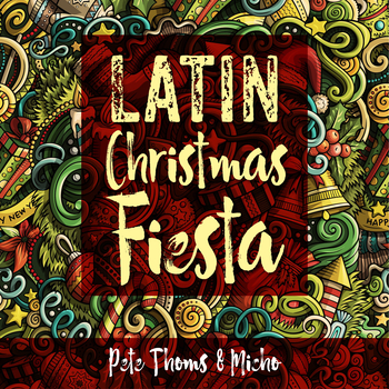 Pete Thoms; Micho, Latin Christmas Fiesta in High-Resolution Audio ...