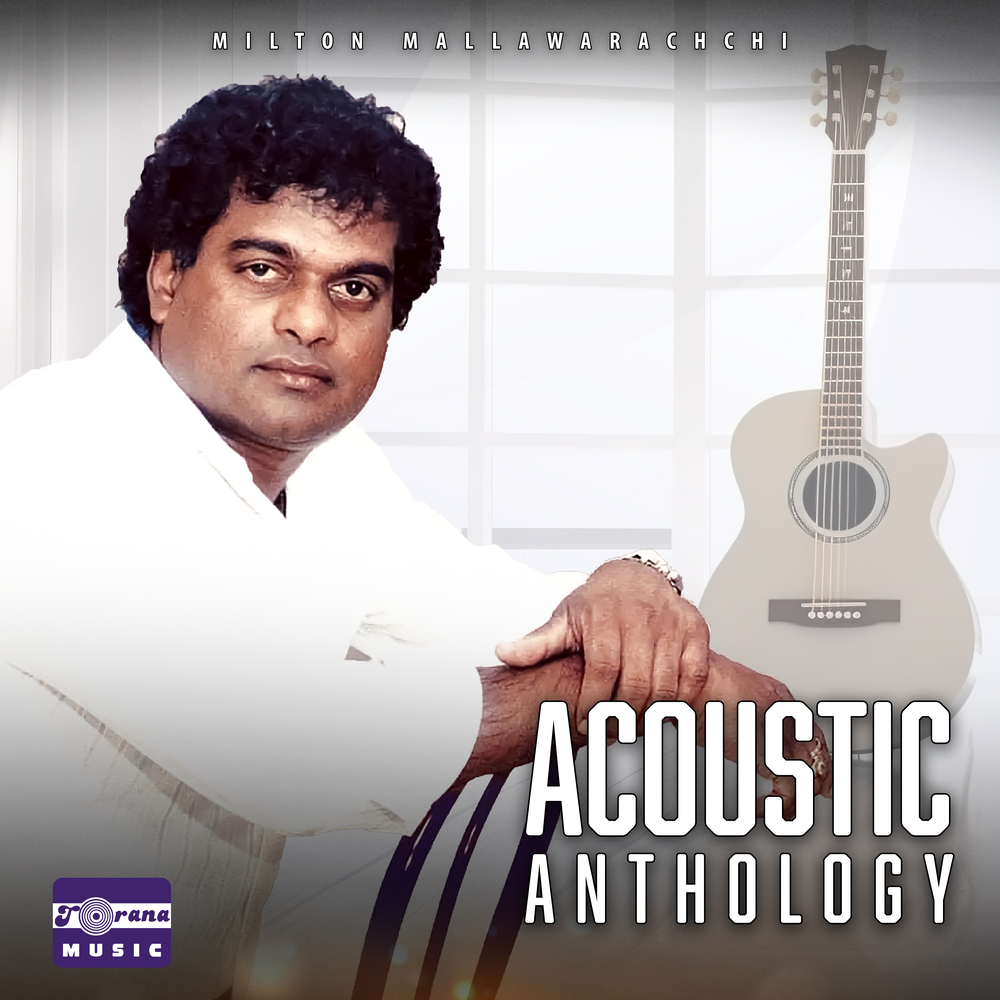 Milton Mallawarachchi, Acoustic Anthology in High-Resolution Audio ...