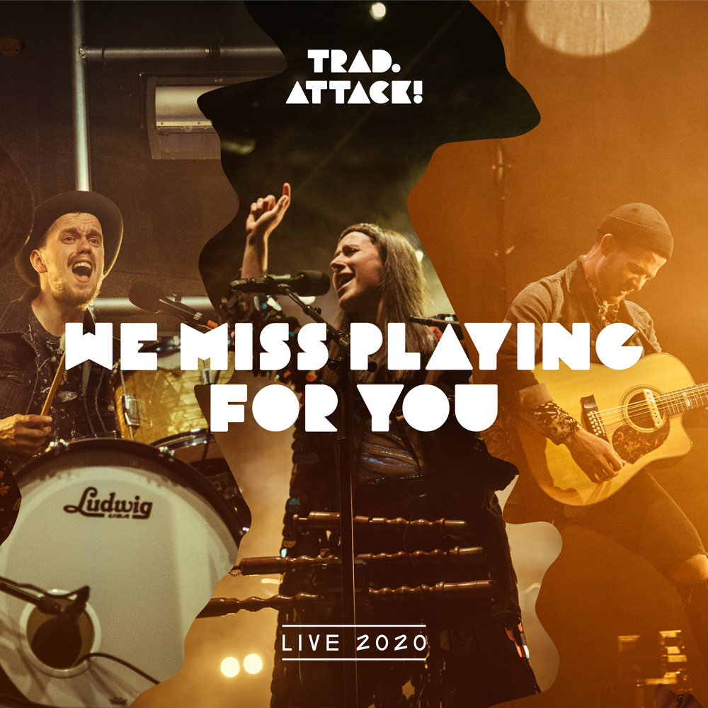 Trad.Attack!, We Miss Playing for You (Live 2020) in High-Resolution ...
