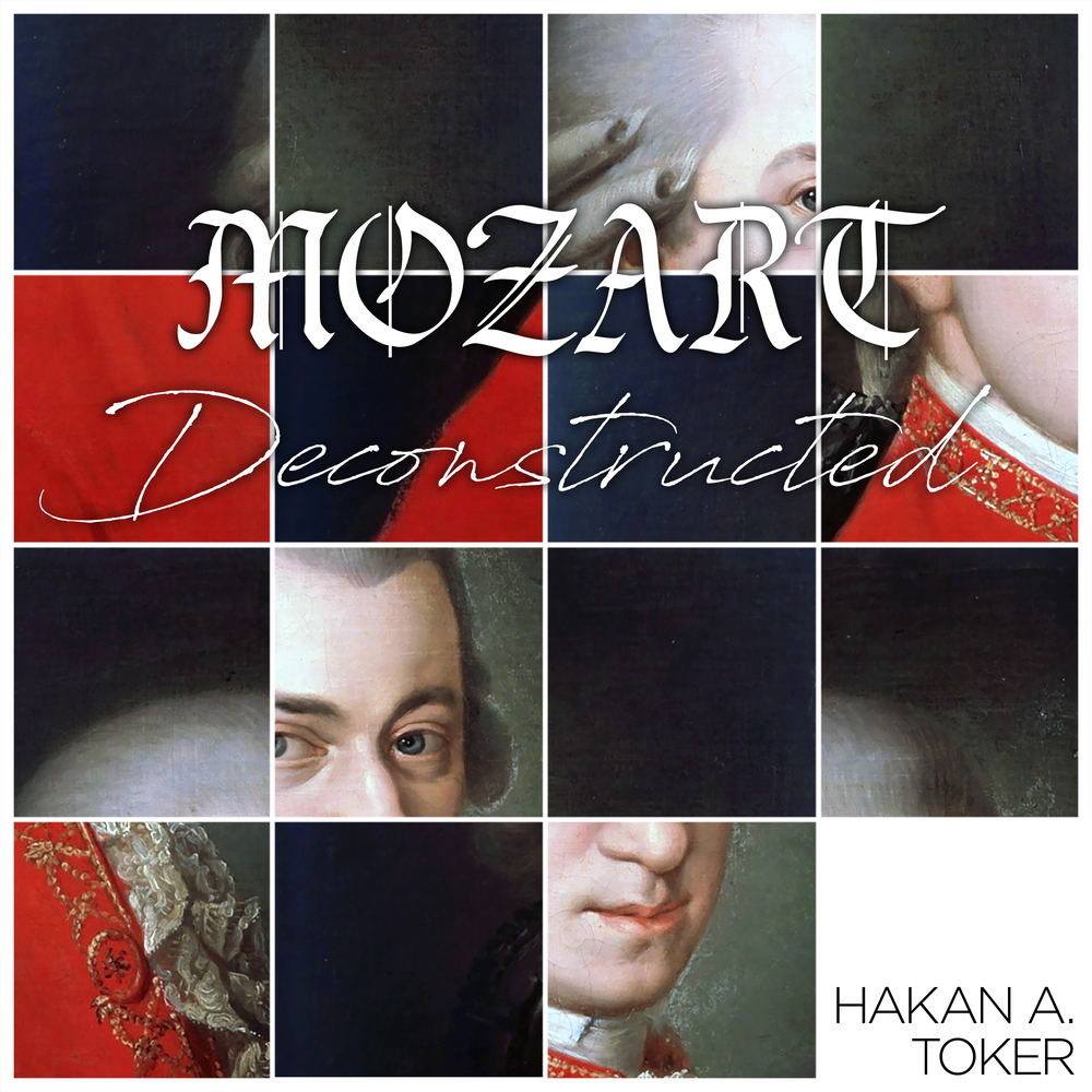 Hakan Ali Toker, Mozart Deconstructed in High-Resolution Audio ...