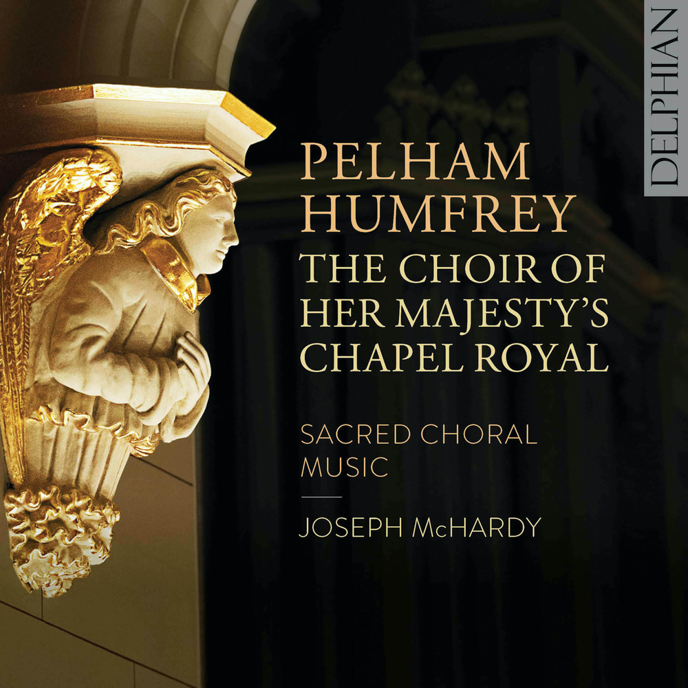Choir of the Chapel Royal; Joseph McHardy, Pelham Humfrey: Sacred ...
