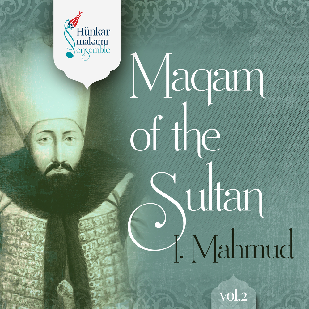 Hünkar Makamı Ensemble, Maqam of the Sultan I Mahmud Vol.2 in High-Resolution Audio ...