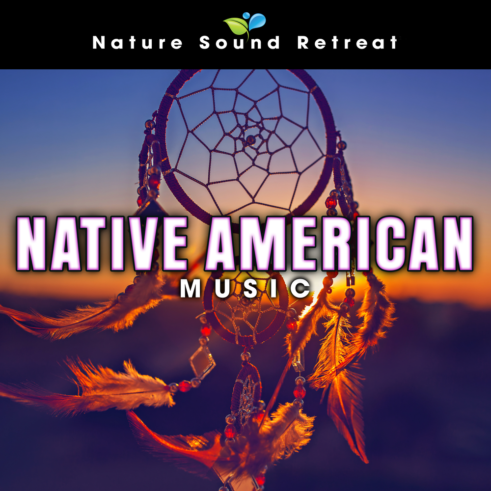 Nature Sound Retreat, Native American Music in High-Resolution Audio ...