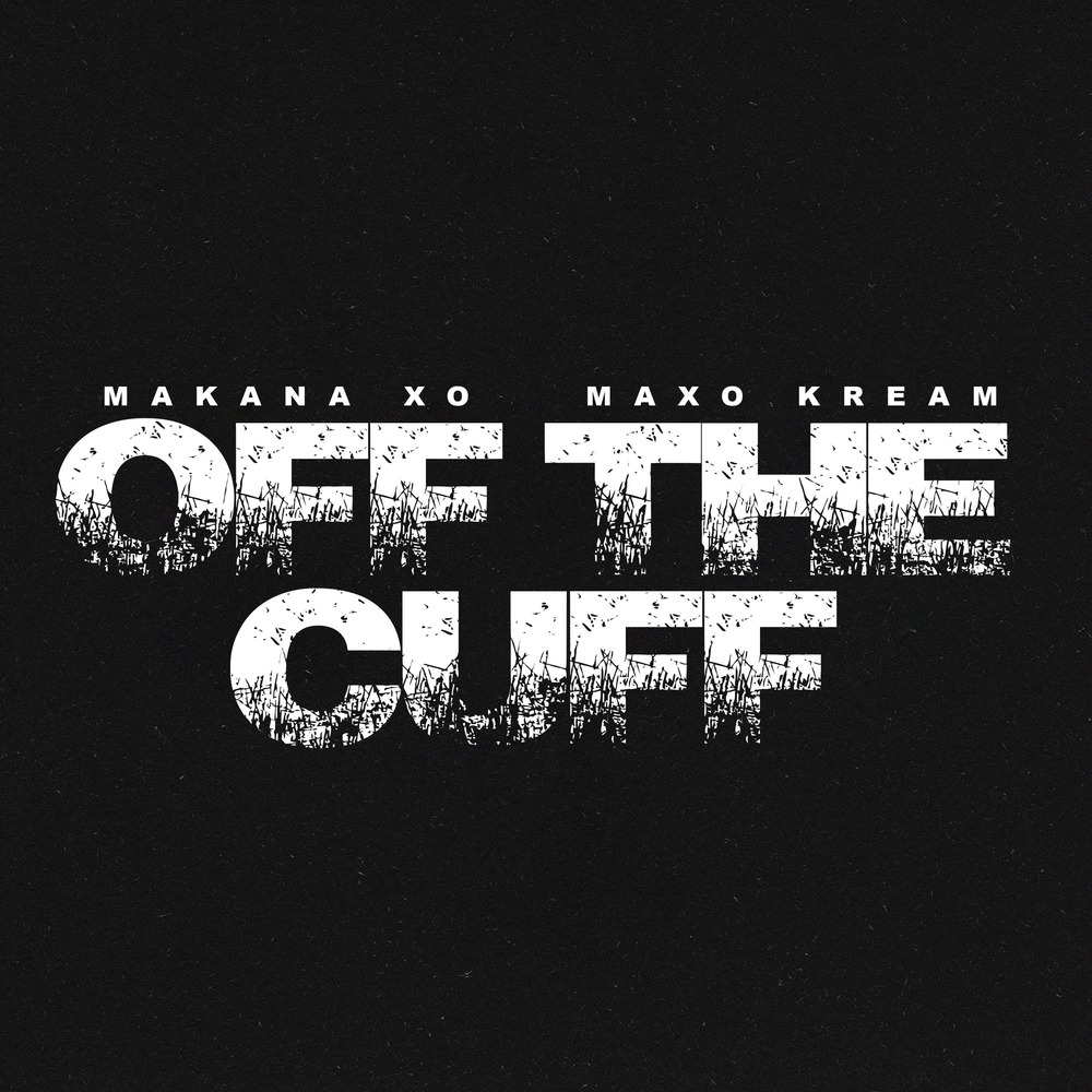 Makana XO; Maxo Kream, OFF THE CUFF (feat. Maxo Kream / Single) in High ...