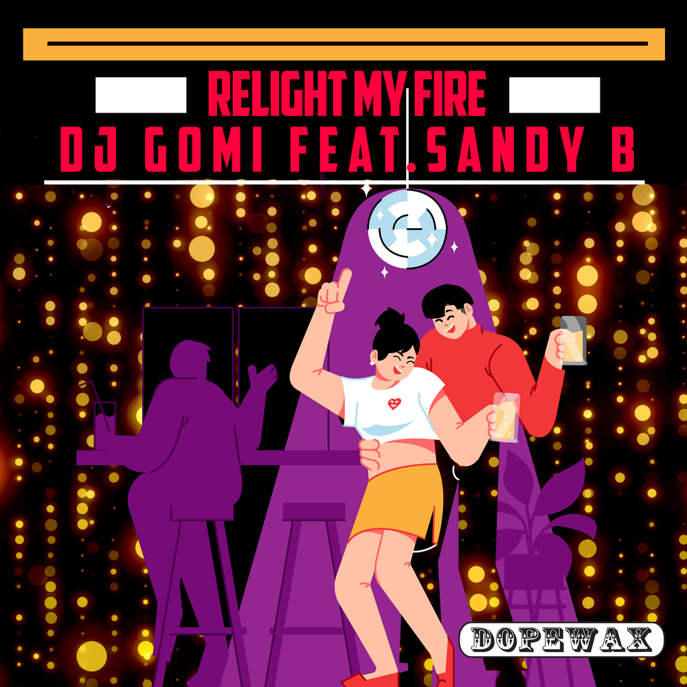 DJ Gomi; Sandy B, Relight My Fire (feat. Sandy B) in High-Resolution ...
