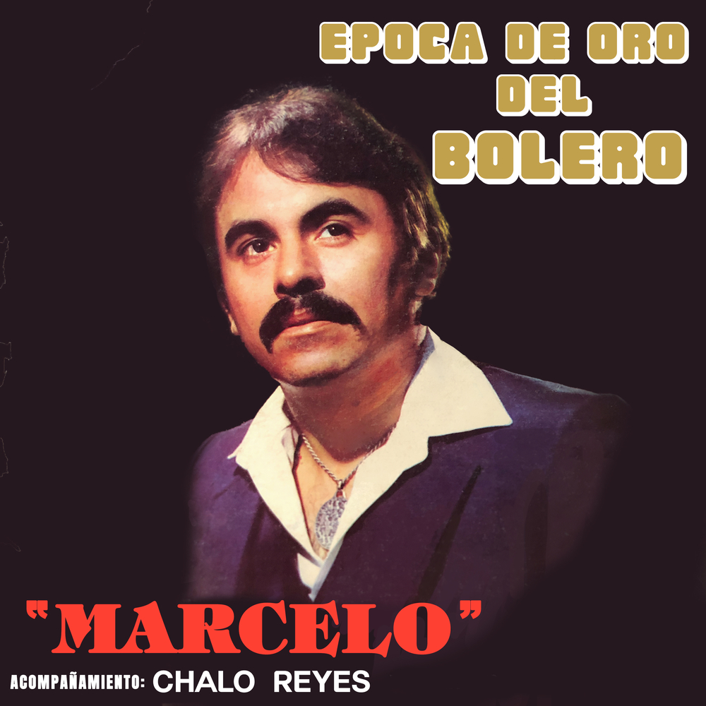 Marcelo; Chalo Reyes, Época de Oro del Bolero in High-Resolution Audio ...