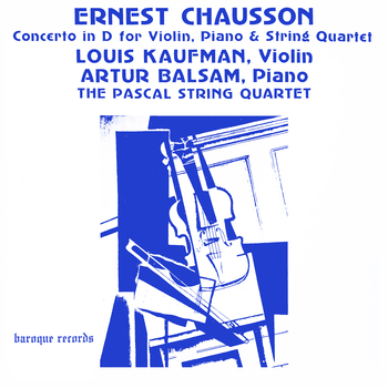 Louis Kaufman; Arthur Balsam; The Pascal String Quartet, Chausson ...