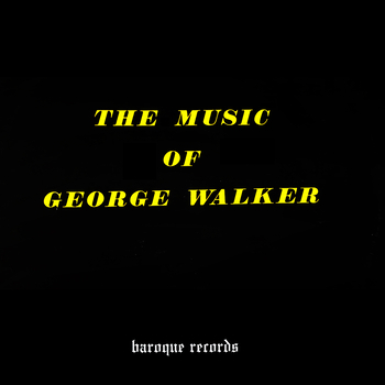 Various Artists, The Music of George Walker in High-Resolution Audio ...