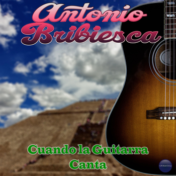 Antonio Bribiesca, Cuando la Guitarra Canta in High-Resolution Audio ...