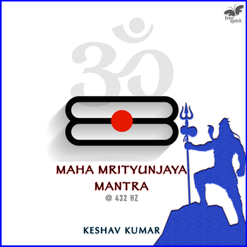 Keshav Kumar, Maha Mrityunjaya Mantra at 432 Hz in High-Resolution ...