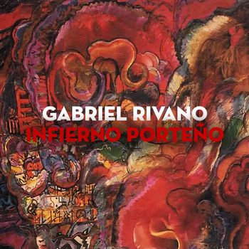 Gabriel Rivano; Orquesta de Cámara de Palermo Viejo, Infierno Porteño ...