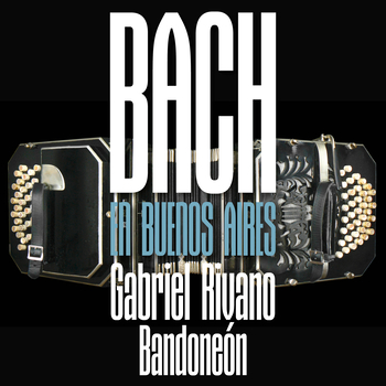 Gabriel Rivano, Bach en Buenos Aires in High-Resolution Audio ...