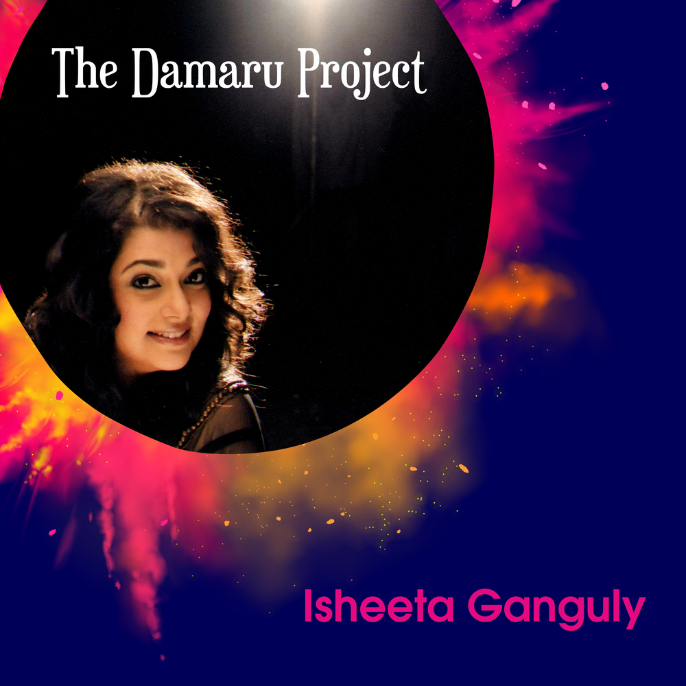 Isheeta Ganguly, The Damaru Project in High-Resolution Audio ...