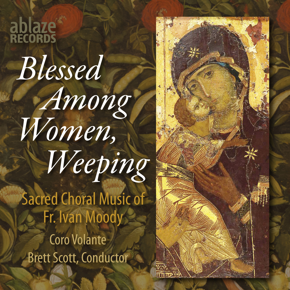 Coro Volante; Brett Scott, Blessed Among Women, Weeping: Sacred Music ...