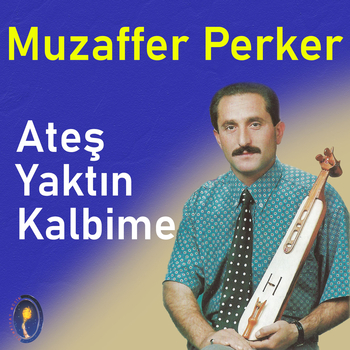 Muzaffer Peker, Ateş Yaktın Kalbime in High-Resolution Audio - ProStudioMasters