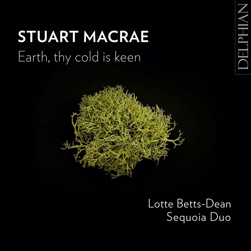 Lotte Betts-Dean; Stuart MacRae; Sequoia, Earth, Thy Cold Is Keen in ...