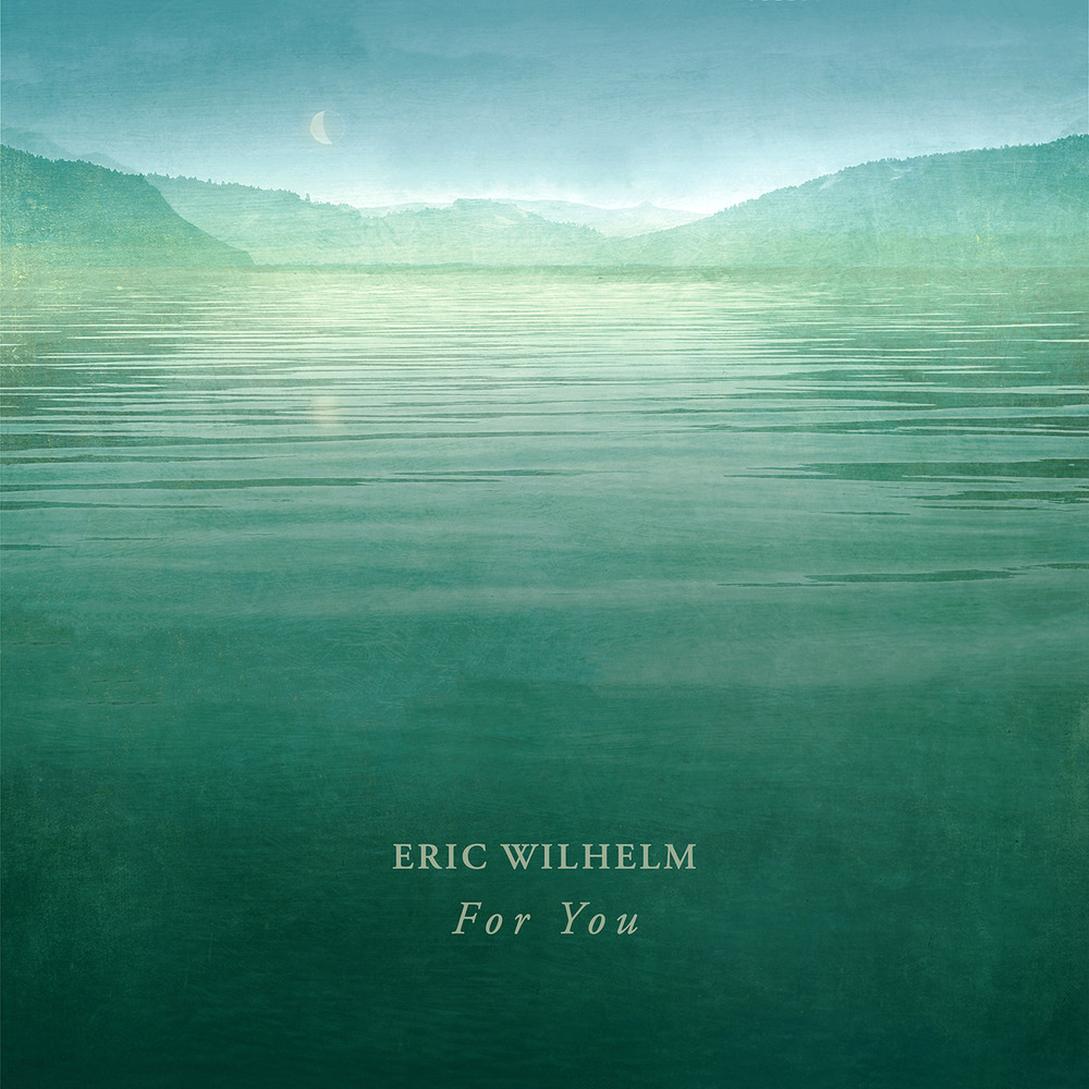 Eric Wilhelm, For You (Single) in High-Resolution Audio - ProStudioMasters