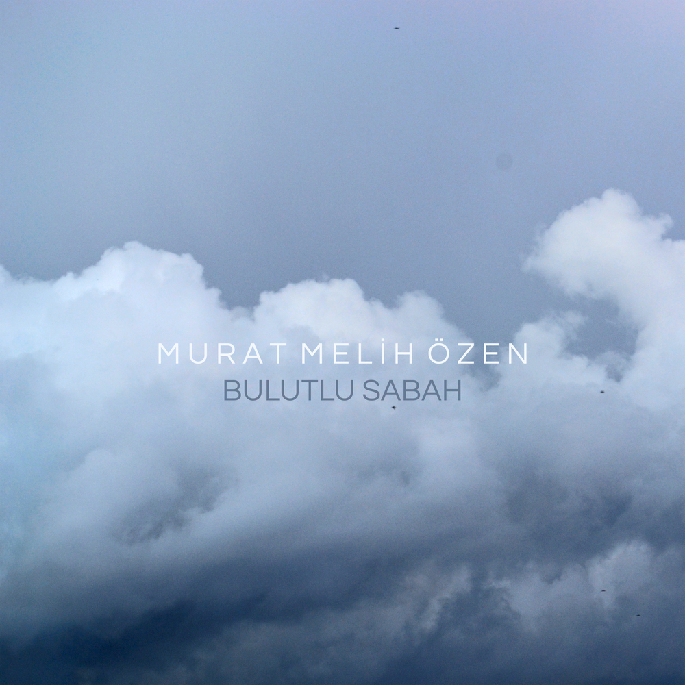 Murat Melih Özen, Bulutlu Sabah in High-Resolution Audio - ProStudioMasters