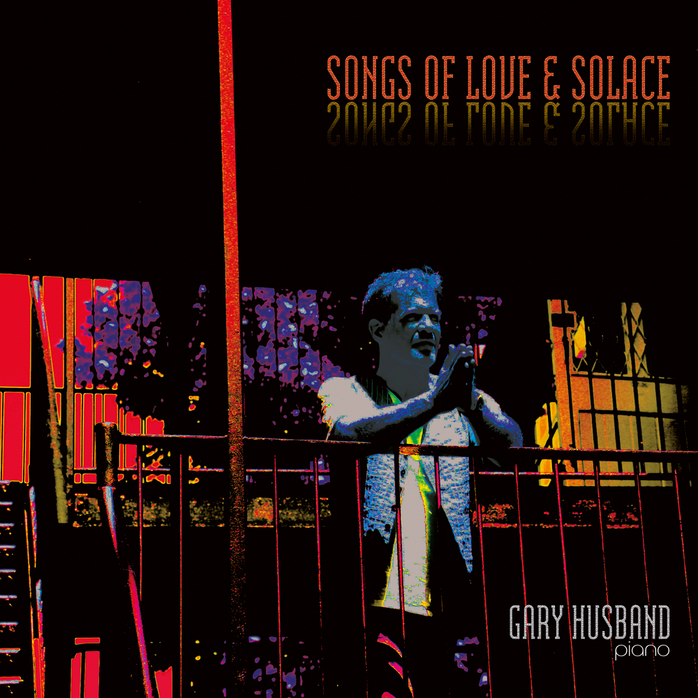 Gary Husband, Songs of Love & Solace in High-Resolution Audio ...