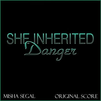 Misha Segal, She Inherited Danger (Original Score) in High-Resolution ...