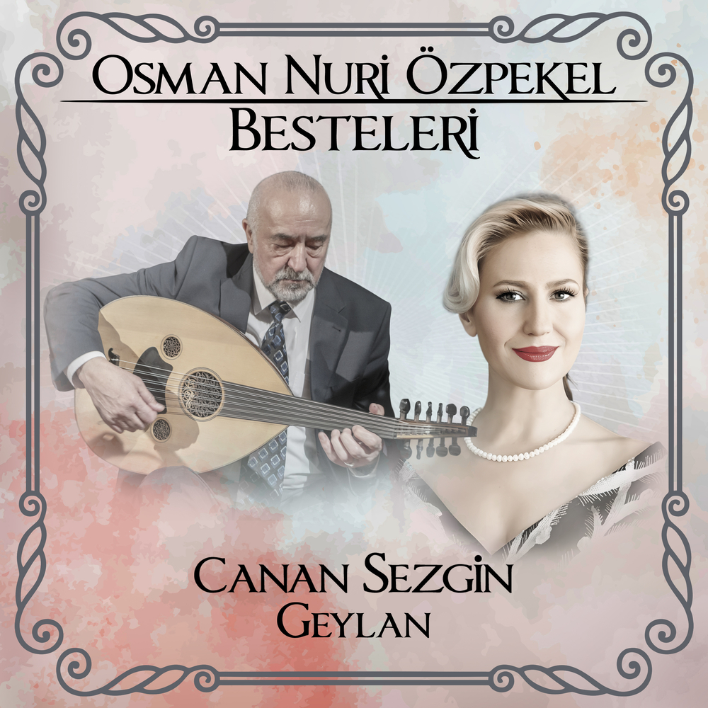 Canan Sezgin Geylan, Osman Nuri Özpekel Besteleri in High-Resolution ...