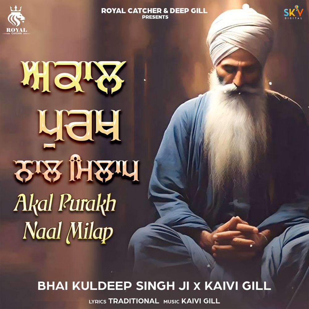 Bhai Kuldeep Singh Ji; Kaivi Gill, Akal Purakh Naal Milap (Single) in High-Resolution Audio ...