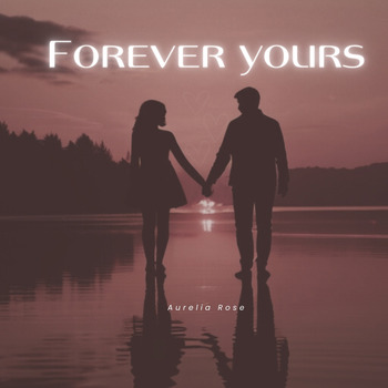 Aurelia Rose, Forever Yours (Single) in High-Resolution Audio ...