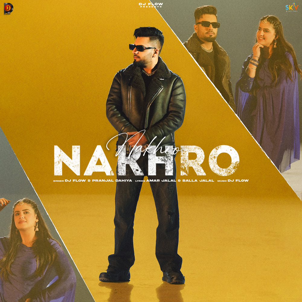 DJ Flow; Pranjal Dahiya, Nakhro (Single) in High-Resolution Audio ...