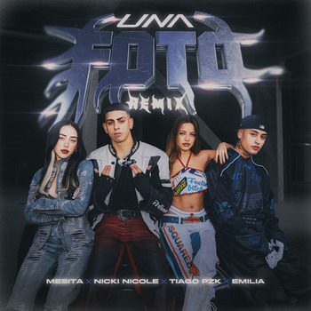 Mesita; Nicki Nicole; Tiago PZK; Emilia, Una Foto Remix (feat. Emilia ...