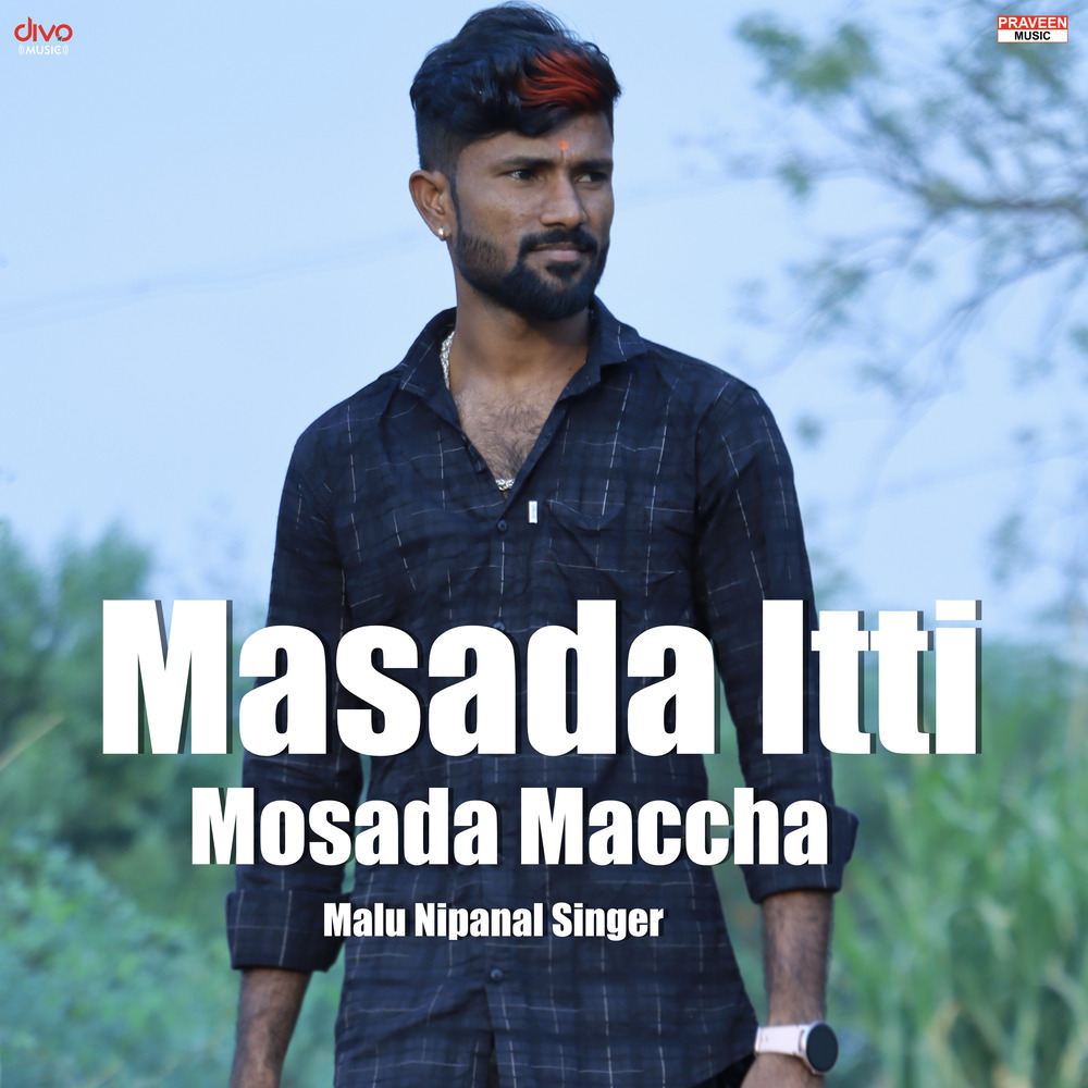 Jassie Gift; Praveen Kadapatti; Malu Nipanal Singer, Masada Itti Mosada ...