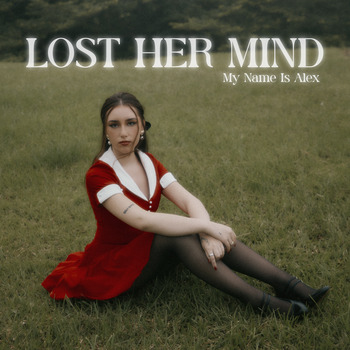 My Name Is Alex, LOST HER MIND (Single) in High-Resolution Audio ...