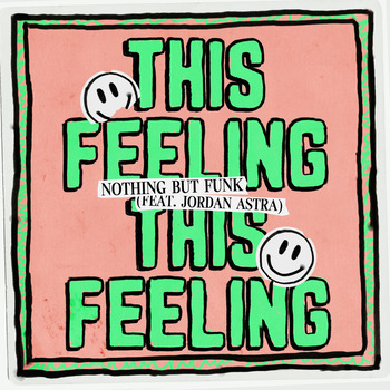 Nothing But Funk; Jordan Astra, This Feeling (feat. Jordan Astra ...