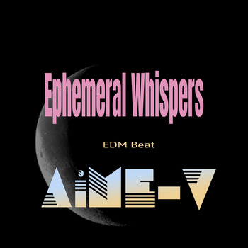 AiME-V, Ephemeral Whispers (EDM Beat / Single) in High-Resolution Audio ...