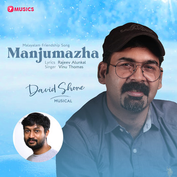 David Shone; Rajeev Alunkal; 7M; Vinu Thomas, Manjumazha (Single) in ...
