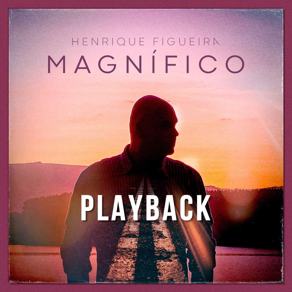 Henrique Figueira, Magnífico (PlayBack / Single) in High-Resolution ...
