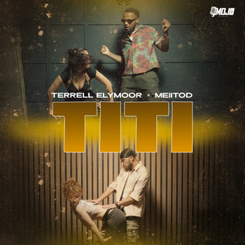 Terrell Elymoor; Meiitod, Titi (feat. Meiitod / Single) in High ...