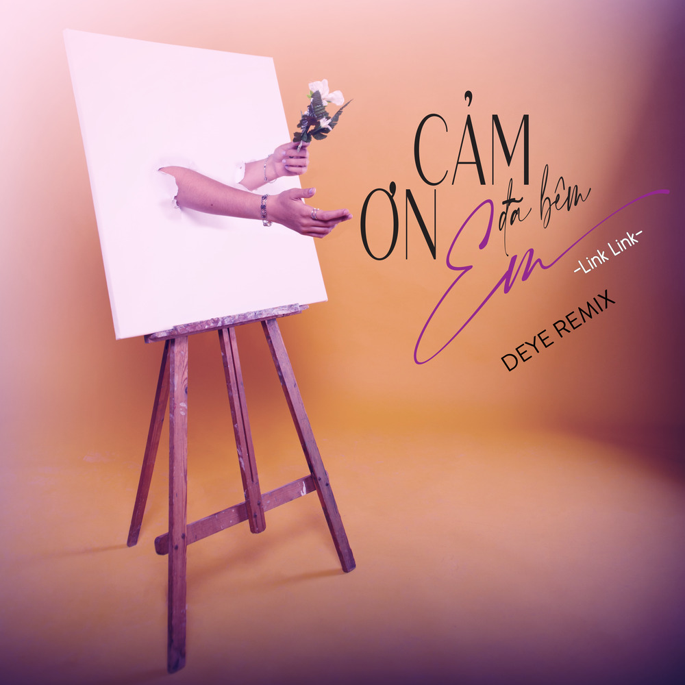 LInk Link, Cảm Ơn Đã Bên Em (Deye Remix / Single) in High-Resolution ...