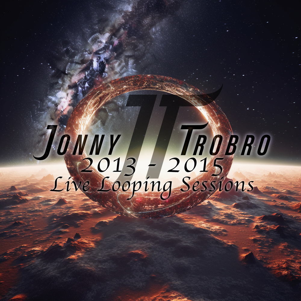 Jonny Trobro, 2013 - 2015 Live Looping Sessions in High-Resolution Audio - ProStudioMasters