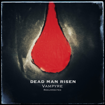Dead Man Risen, Vampyre Resurrected in High-Resolution Audio ...